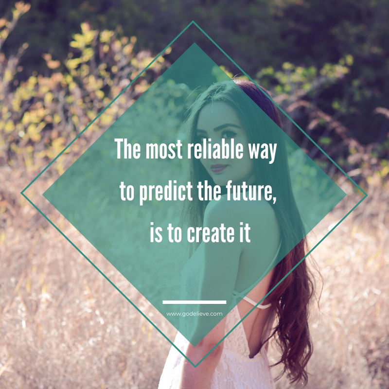 the most reliable way to predict the future | Godelieve the most reliable way to predict the future | Godelieve